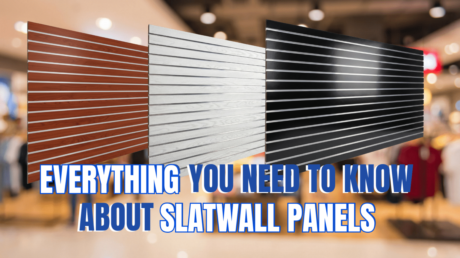 Everything You NEED To Know About Slatwall Panels