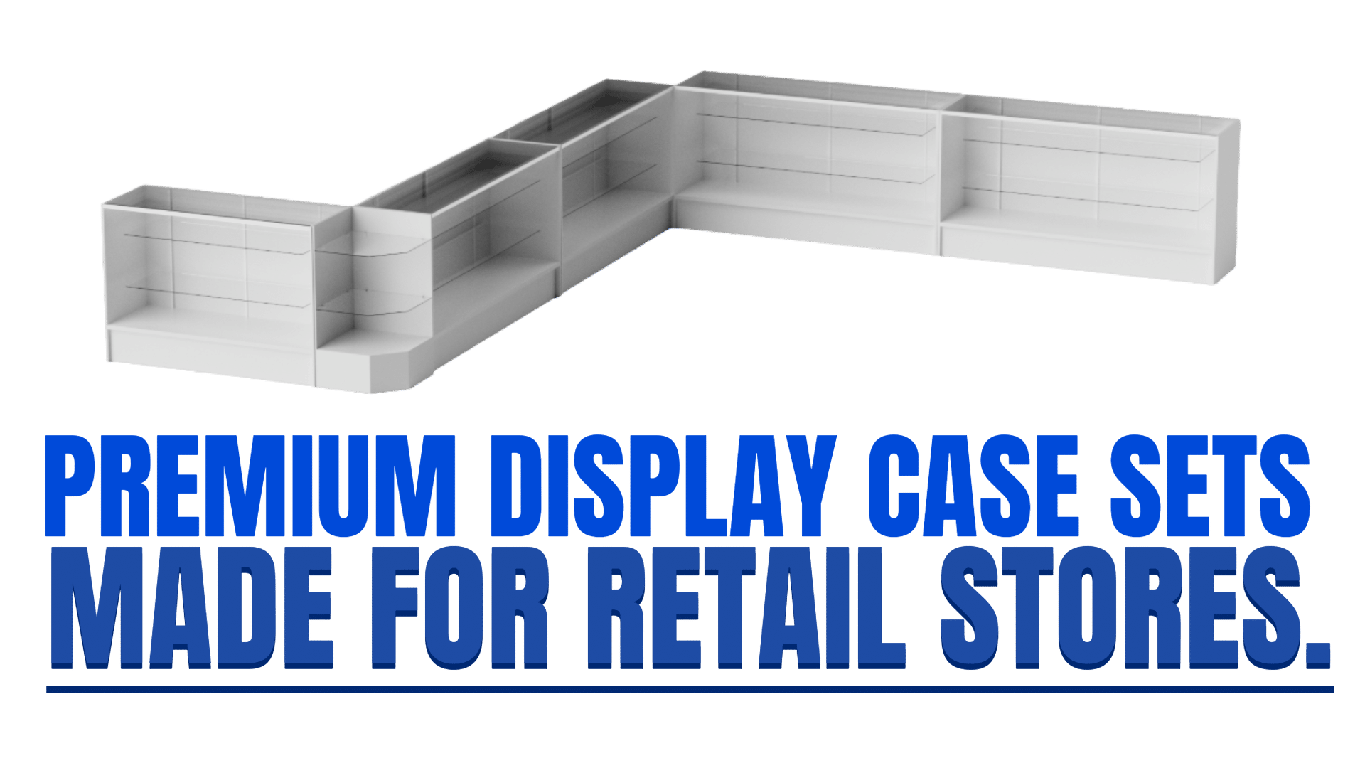 Retail Display Cases | Pre-Made Sets | See Colors, Styles & Sizes