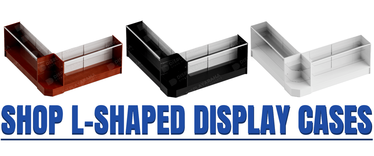 L Shaped Display Cases | Made For Retail